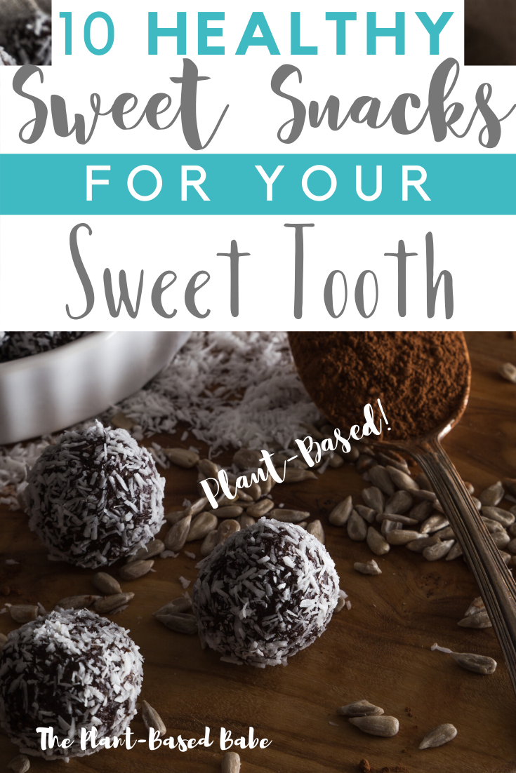 10 healthy-sweet snacks to satisfy the sweet tooth - The Plant-Based Babe